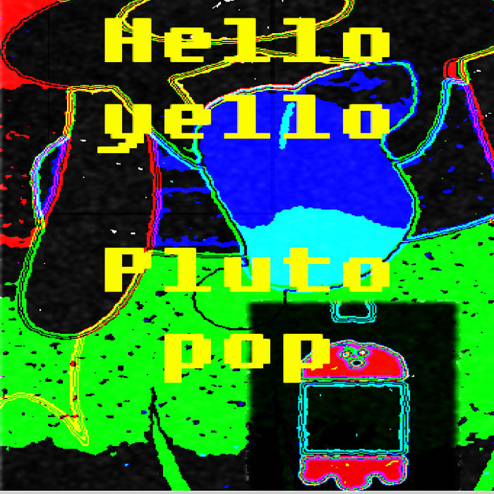 Pluto pop | Hello yello | Headcleaner