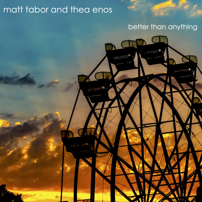 Better Than Anything | Matt Tabor and Thea Enos | Matt Tabor