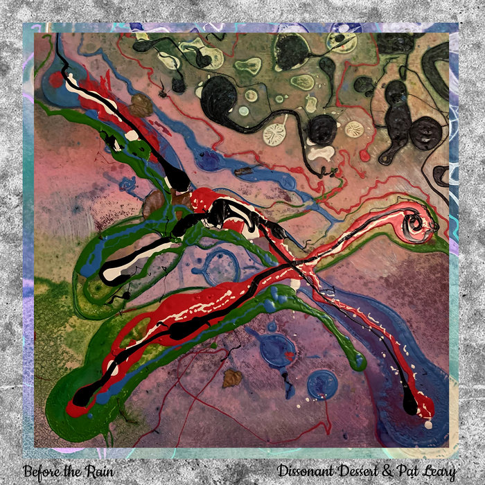 Before the Rain | Dissonant Dessert & Pat Leary | Dissonant Dessert