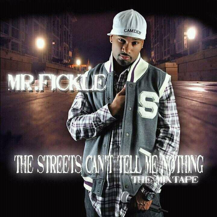 The Street's Can't Tell Me Nothing (The Mixtape) | Mr.Fickle