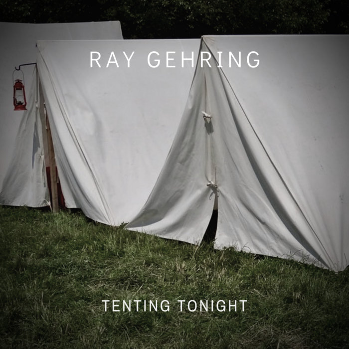 Tenting Tonight | Ray Gehring