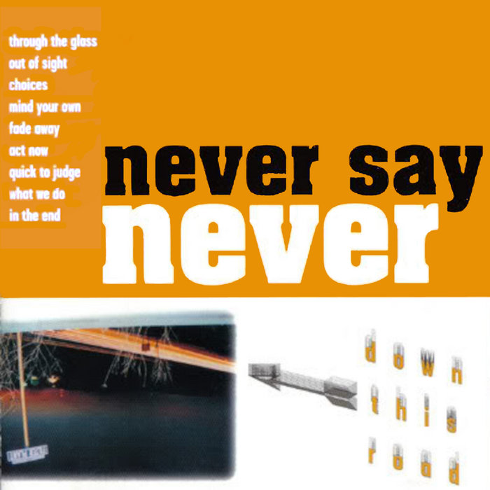Down This Road | Never Say Never