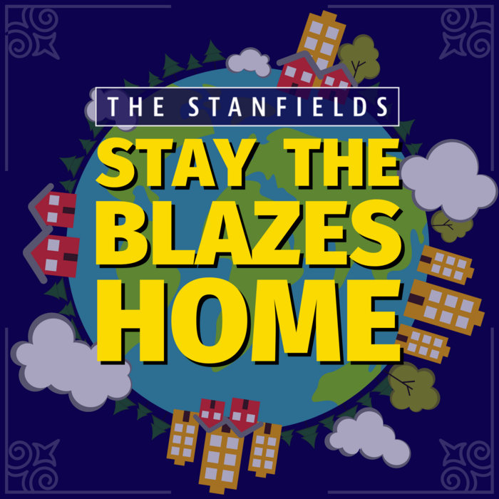 Stay the Blazes Home | The Stanfields