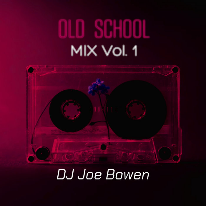 Old School Mix Vol.1 | DJ JOE BOWEN