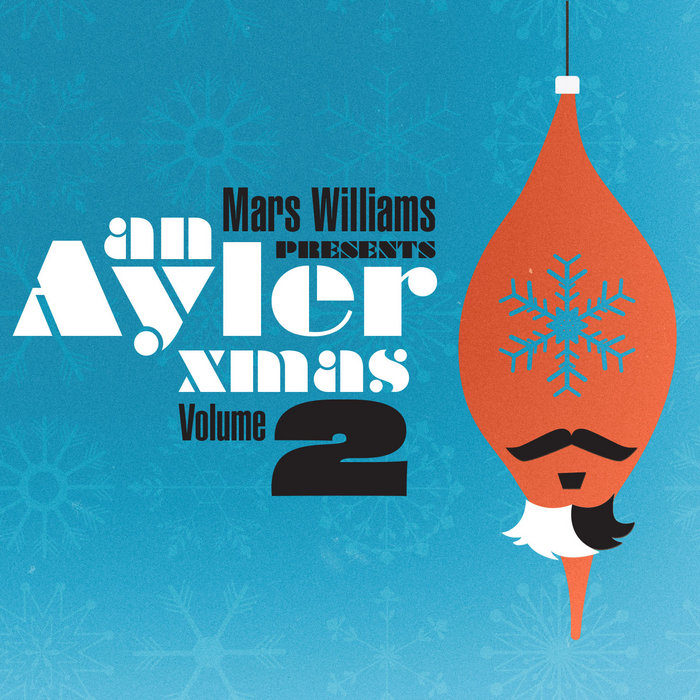 MARS WILLIAMS PRESENTS: AN AYLER XMAS VOL 2 | Mars Williams