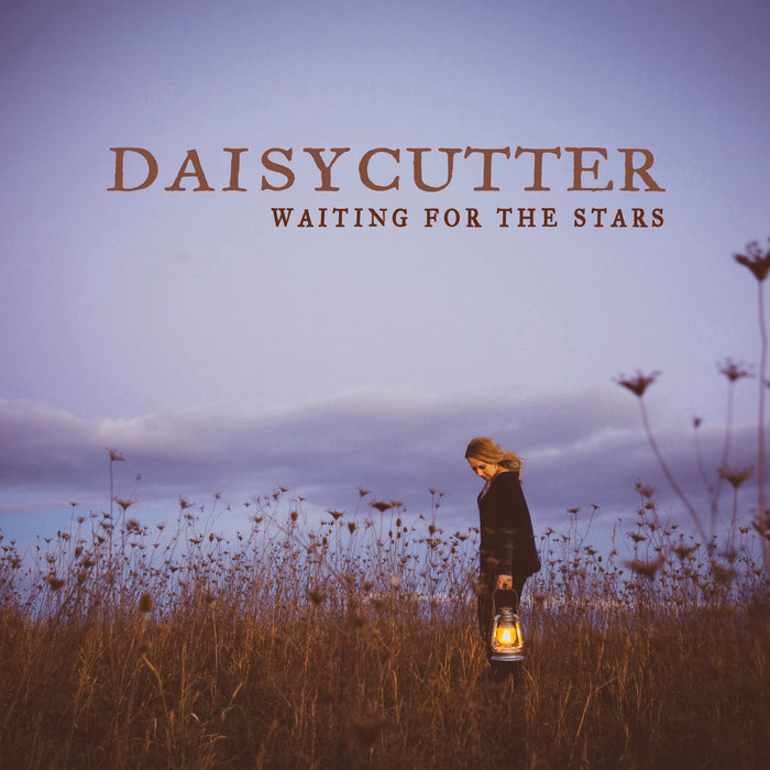 Waiting For the Stars | Daisycutter | Sara Milonovich & Daisycutter