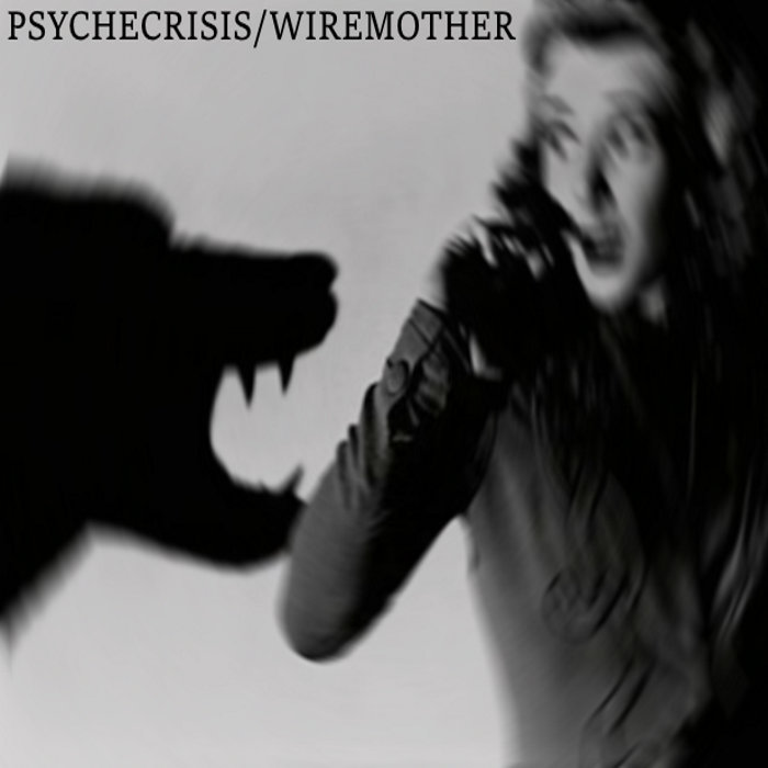 Split With Psyche Crisis | Wire Mother