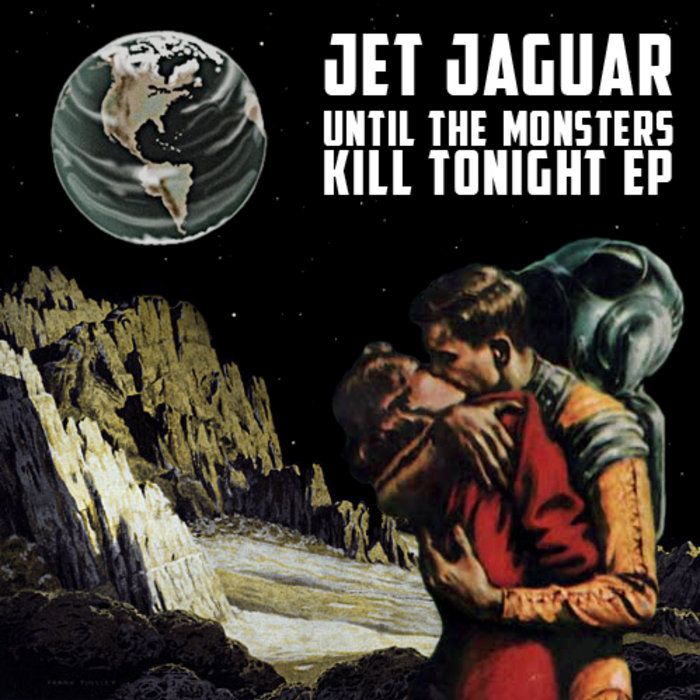 Until The Monsters Kill Tonight EP | Jet Jaguar