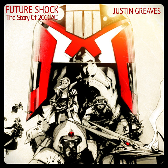 Future Shock, The Story Of 2000AD, The Music | Justin Greaves ...