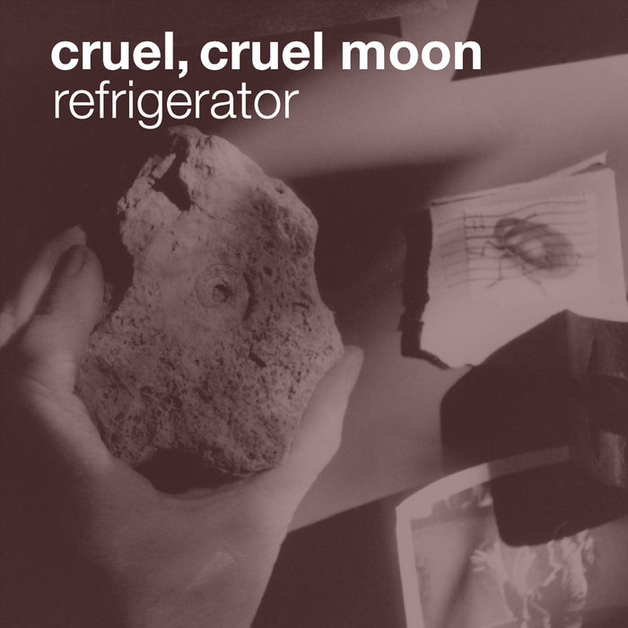 Refrigerator | Cruel, Cruel Moon | Old 3C Free Releases