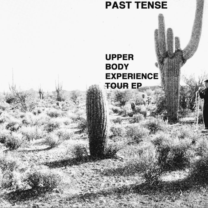 Upper Body Experience EP | Past Tense