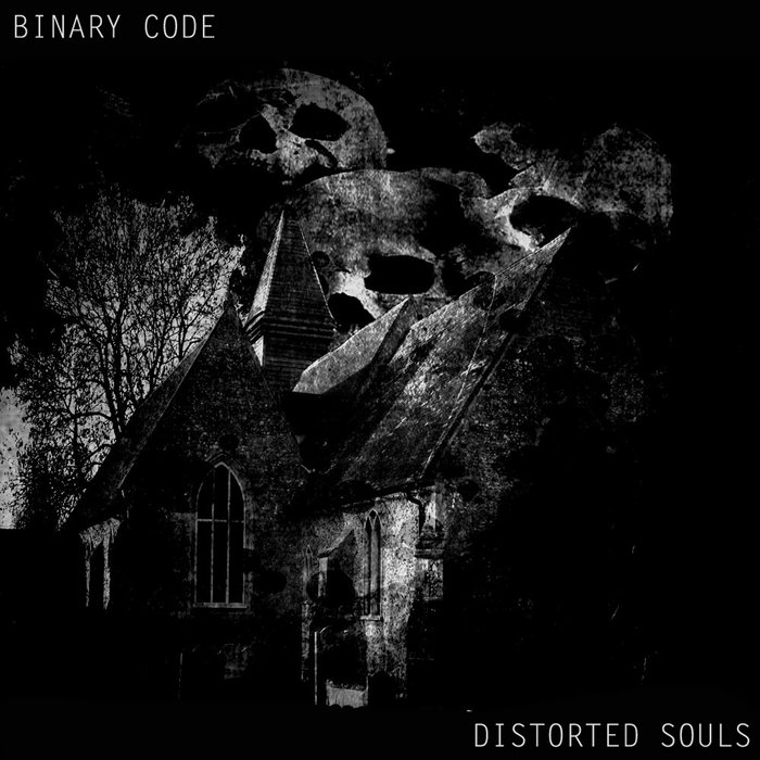 Binary Code Distorted Souls Binary Code Dekonstruktion Records