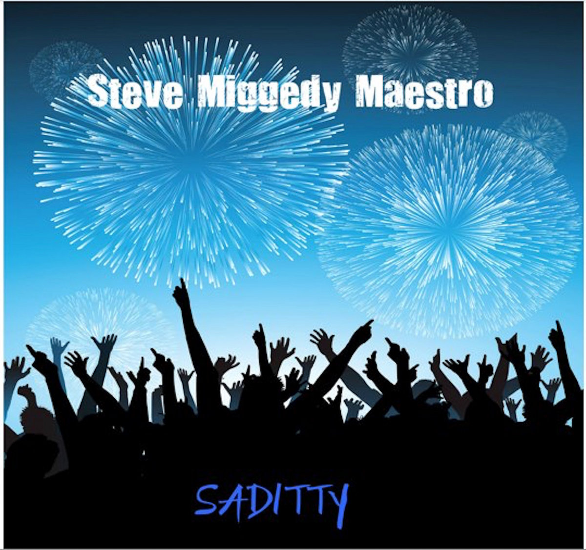 Saditty | Steve 'Miggedy' Maestro featuring Michele Limoges | Miggedy ...