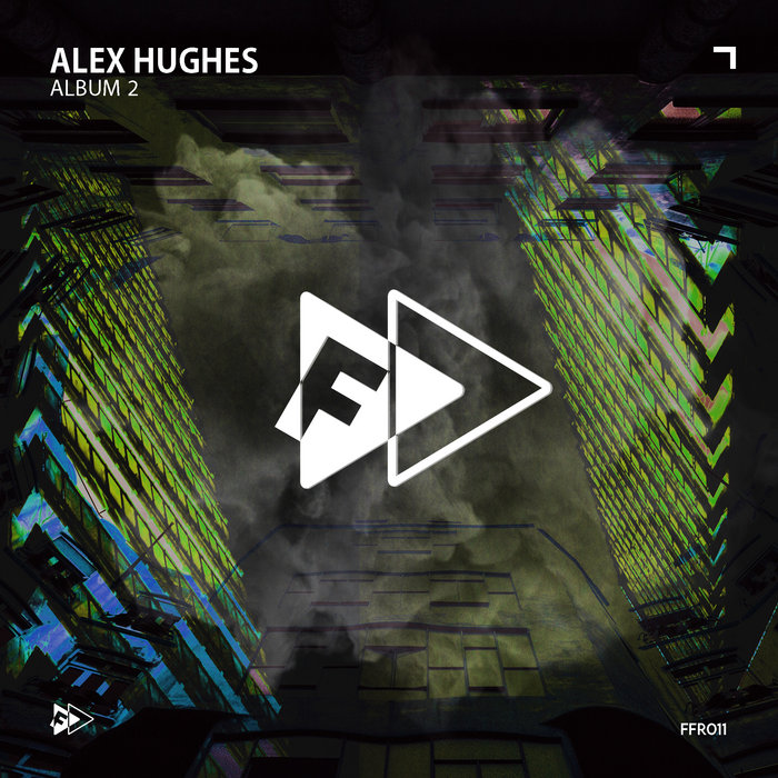 FFR011: Alex Hughes - Album 2 | Alex Hughes | Fast Forward Records