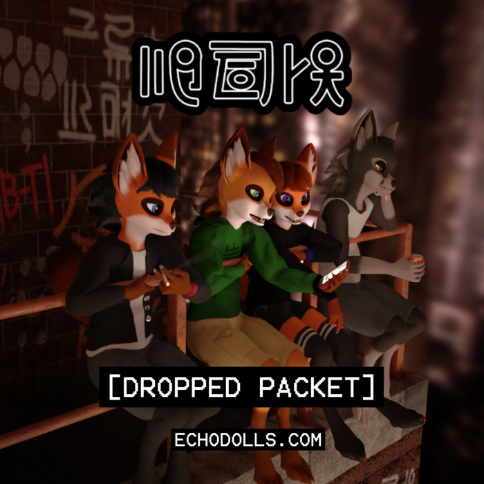 [DROPPED PACKET] | Echodolls | The Echodolls