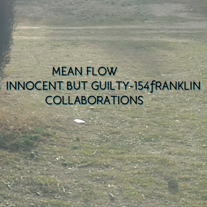 Innocent But Guilty-154fRANKLIN Collaborations | Mean Flow