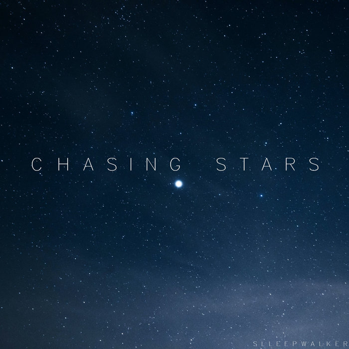 Chasing Stars | Slleepwalker