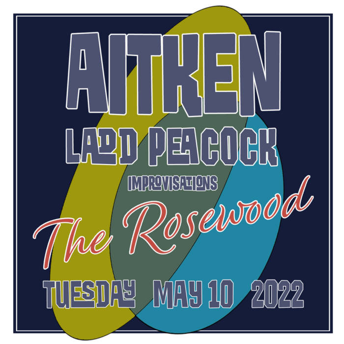 Aitken | Ladd | Peacock - 2022-05-10 The Rosewood Lounge, London, ON ...