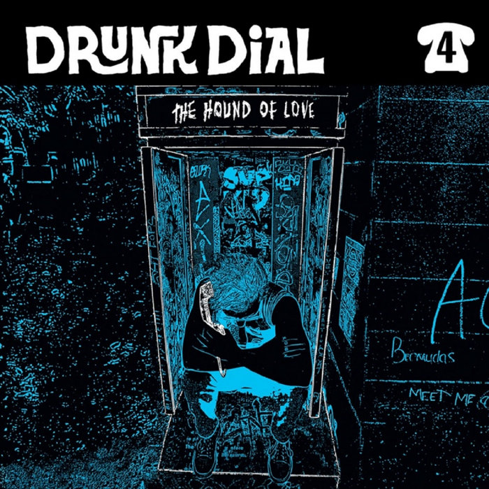 Drunk Dial #4 | The Hound of Love
