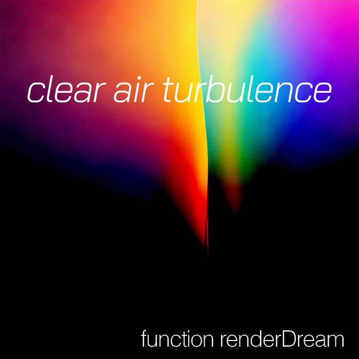 Clear Air Turbulence | function(renderDream)