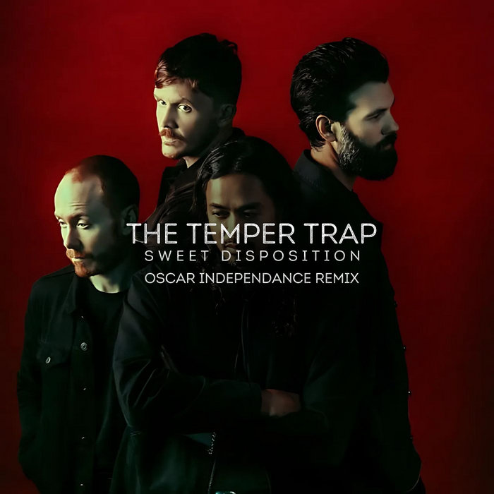 Sweet Disposition (Oscar Independance Remixes) | The Temper Trap ...