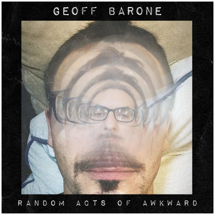 Random Acts Of Awkward | Geoff Barone