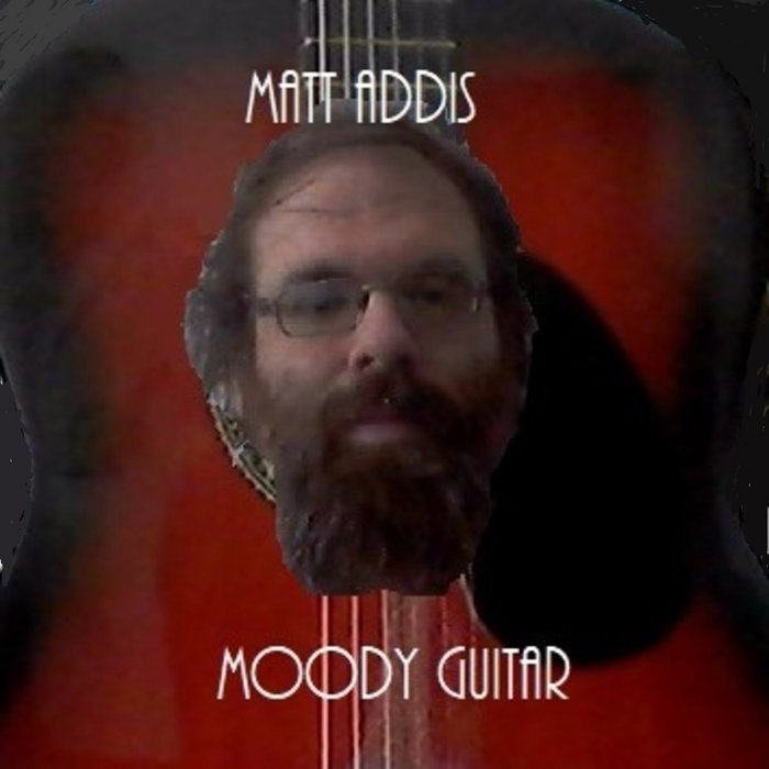Moody Guitar | matt addis