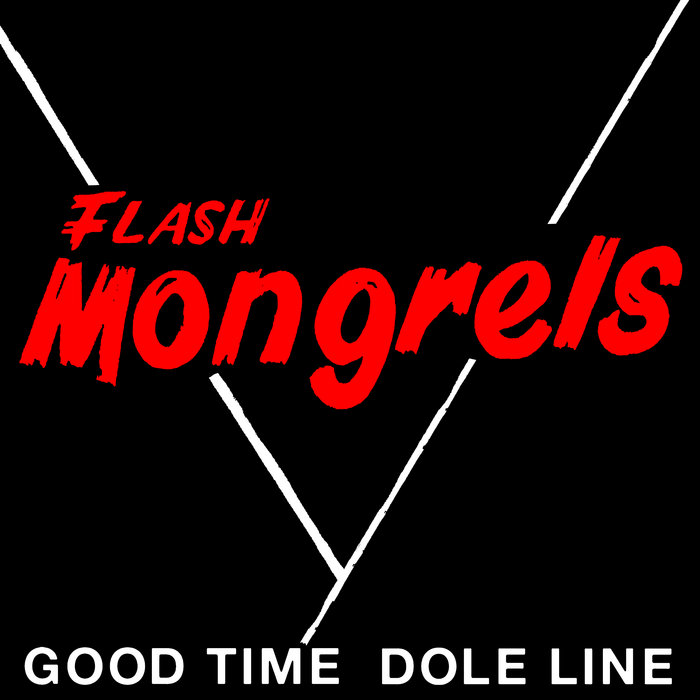 Good Time Dole Line | Flash Mongrels | Queen Mum Records