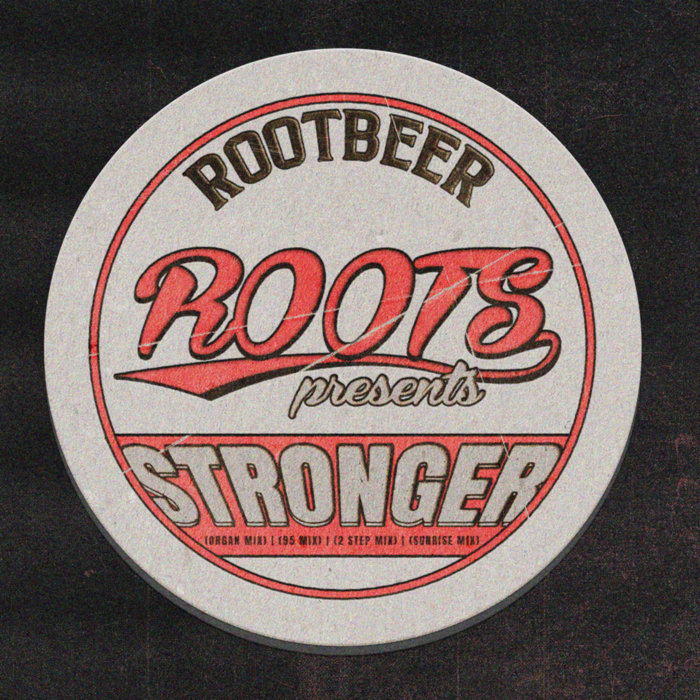 ROOTBEER // STRONGER | ROOTS