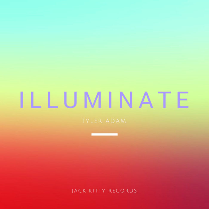 Illuminate (Single) | Tyler Adam