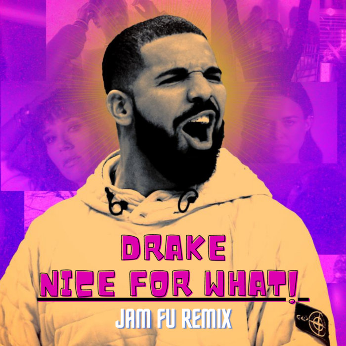Drake - Nice For What | Jam Fu Remix | Jam Fu