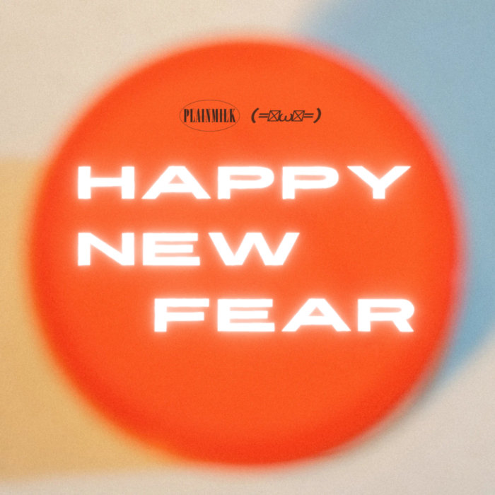 Happy New Fear (ft. Plainmilk) | anexties