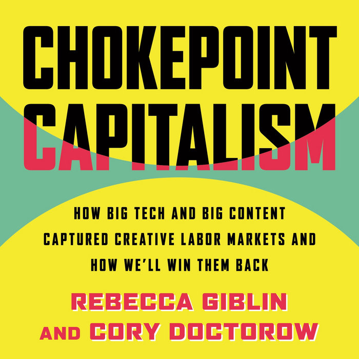 Chokepoint Capitalism: How Big Tech and Big Content Captured Creative ...