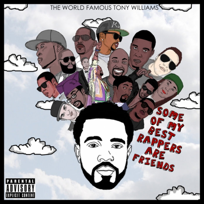 Some of My Best Rappers Are Friends | The World Famous Tony Williams