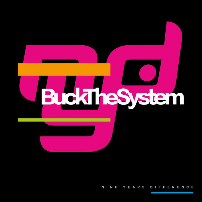 Buck The System | Nine Years Difference
