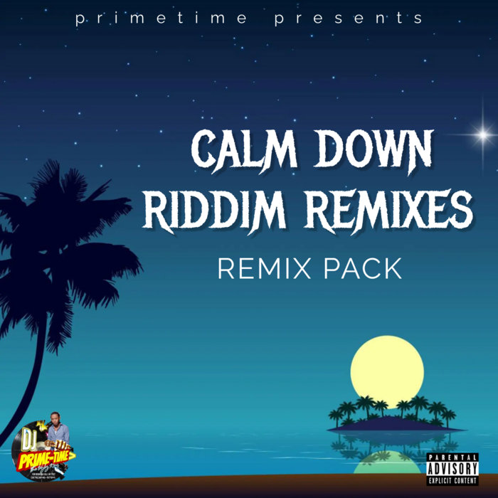 CALM DOWN RIDDIM REMIXES (AFRO BEATS) | PRIMETIME MUSIQ