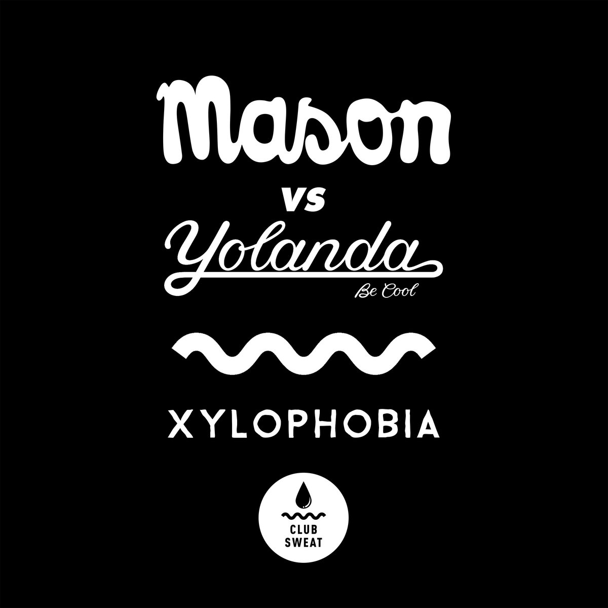 Xylophobia | Mason, Yolanda Be Cool | Club Sweat