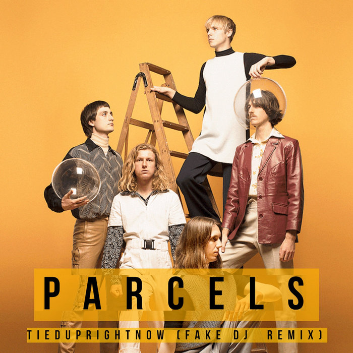 Parcels - Tieduprightnow (Fake Dj Remix) | Fake Dj
