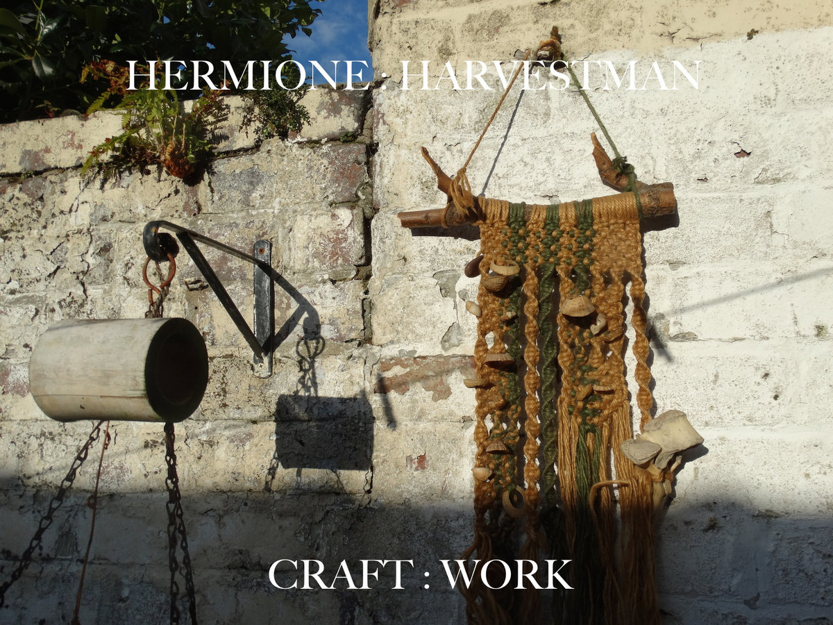 CRAFT : WORK (AKA Electro Macrame, October 1976) | Hermione Harvestman