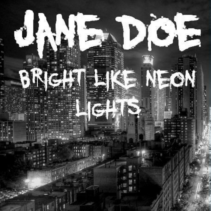 Bright Like Neon Lights | jane doe.