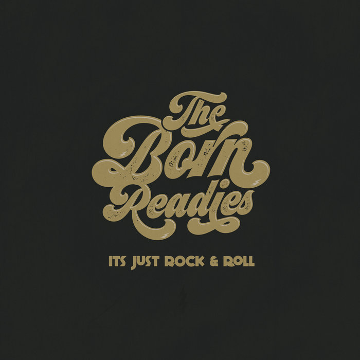 Its Just Rock & Roll | The Born Readies