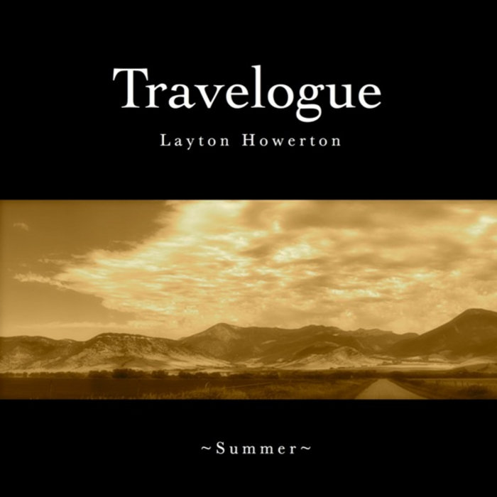 Travelogue ~ Summer | Layton Howerton