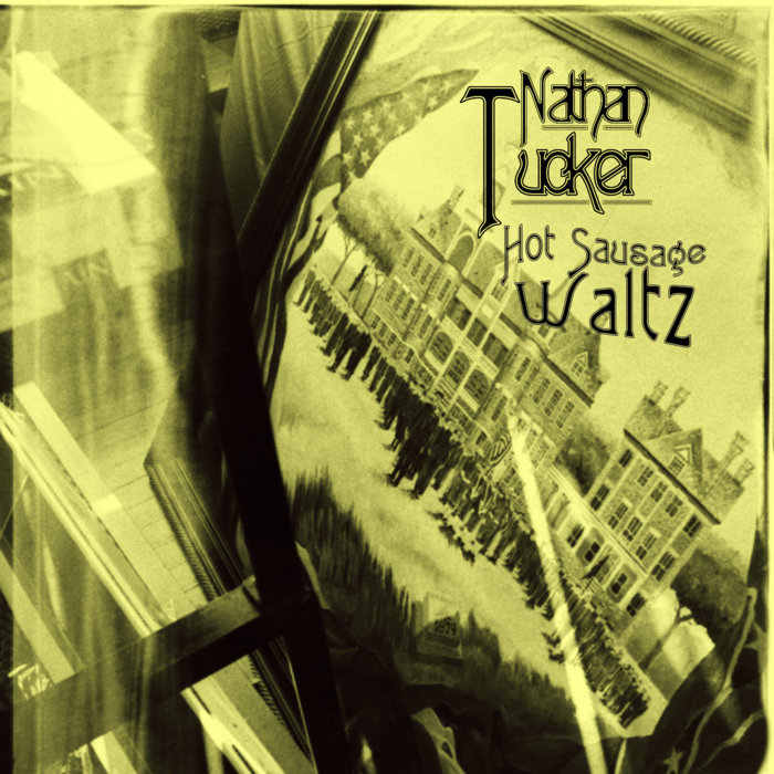 Hot Sausage Waltz | Nathan Tucker