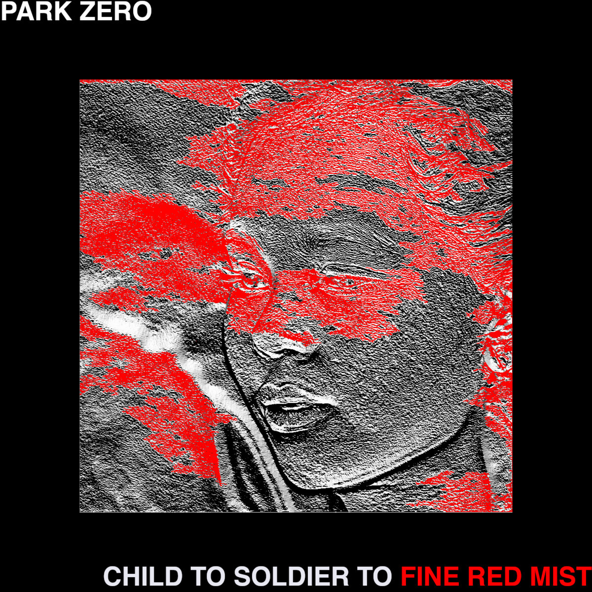 Child to Soldier to Fine Red Mist | park zero