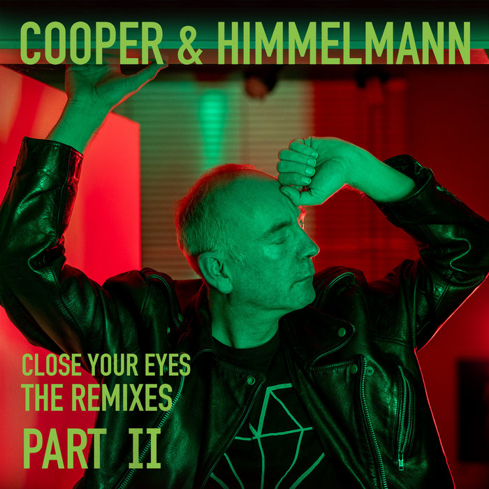 Close Your Eyes - The Remixes, Part II | Cooper & Himmelmann