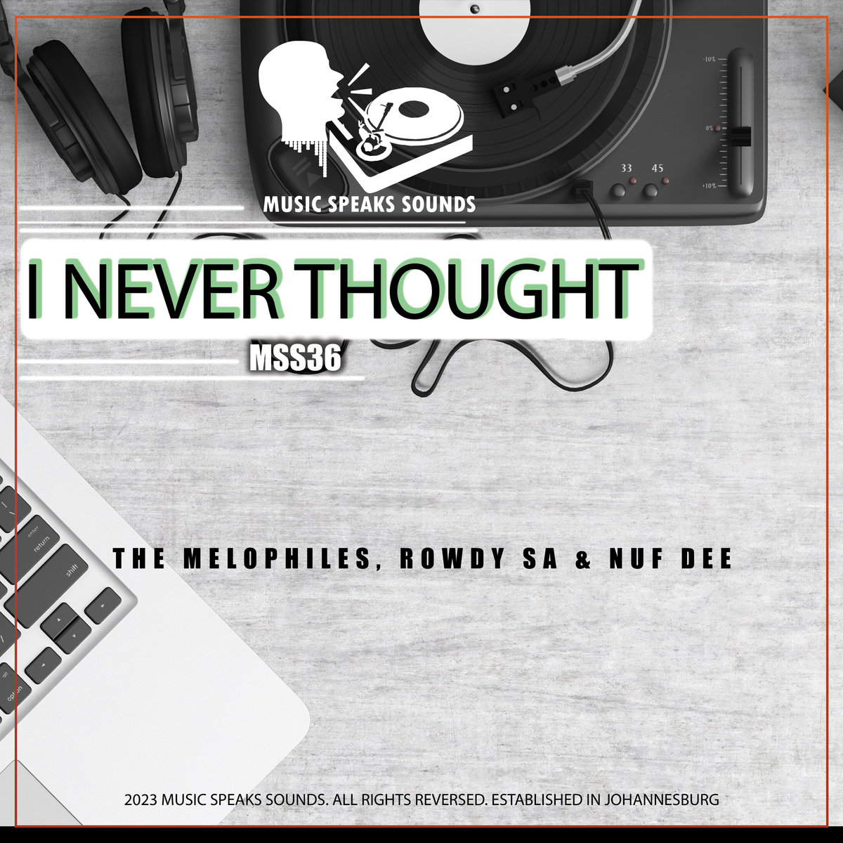 I Never Thought (Original Mix) | The Melophiles X Rowdy SA & Nuf Dee | Music Speaks Sounds