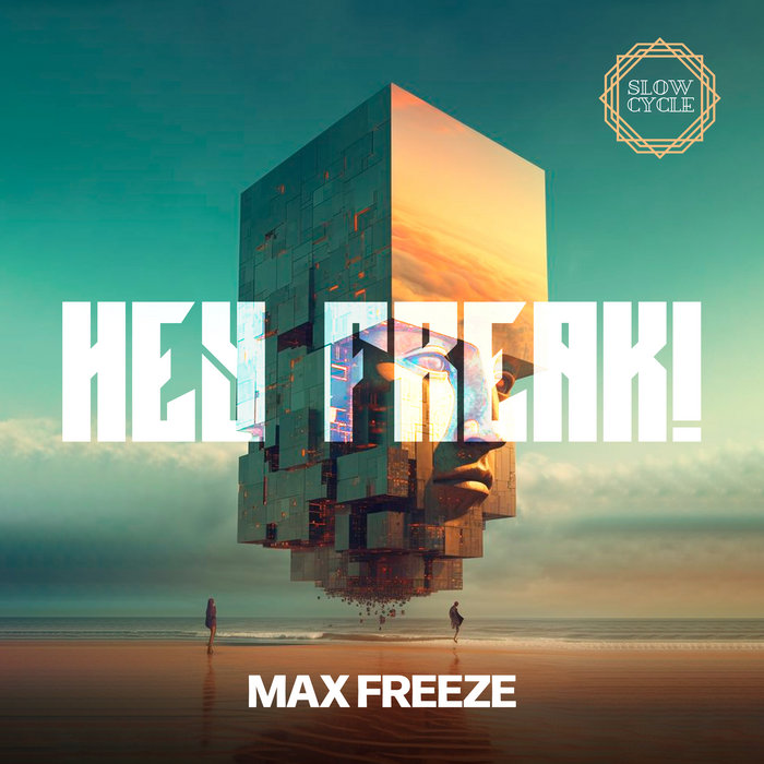 Max Freeze - Hey Freak! | Max Freeze | Slow Cycle Records