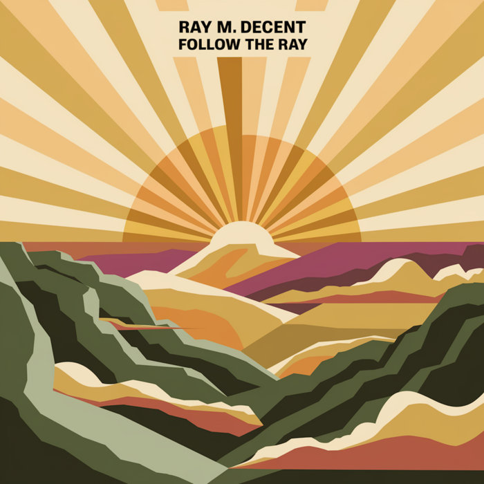 Follow The Ray | Ray M. Decent | L33K5P1N 84574RD5