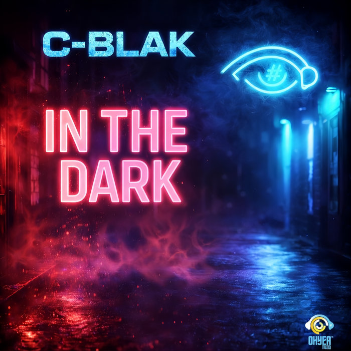 In The Dark | C-Blak | Ohyea Muziq