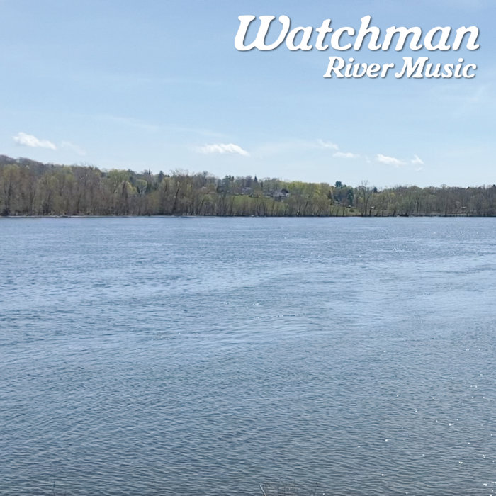 Watchman River Music | Watchman River Music
